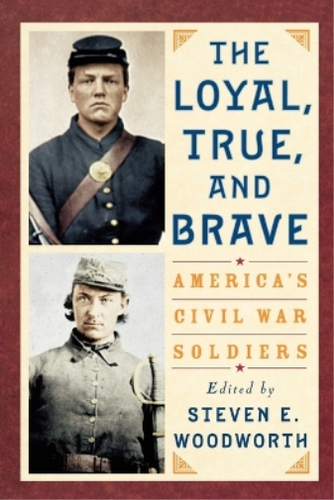 Steven E. Woodworth The Loyal, True, and Brave (Poche) | eBay
