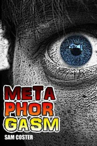 Metaphorgasm by Samuel Coster (2009, Trade Paperback) for sale online ...