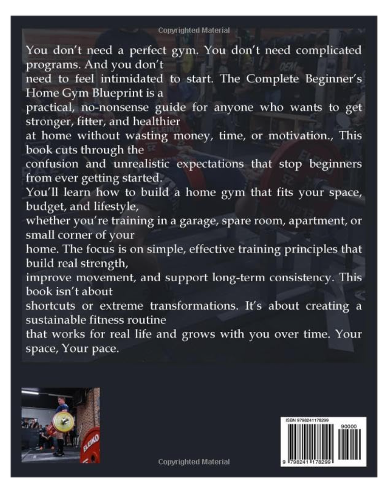 The Complete Beginners Home Gym Blueprint: The Beginner's Guide to ...