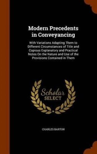 Modern Precedents in Conveyancing: With Variations Adapting Them to ...