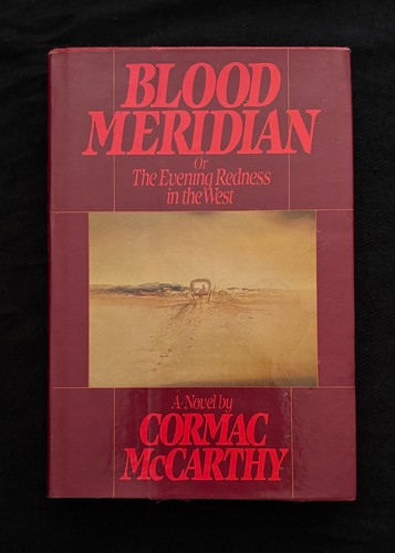 Blood Meridian • First Edition, 1st Printing • Cormac McCarthy • 1985 ...