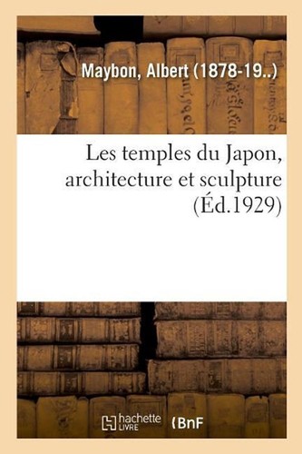 Les Temples Du Japon, Architecture Et Sculpture by Albert Maybon ...