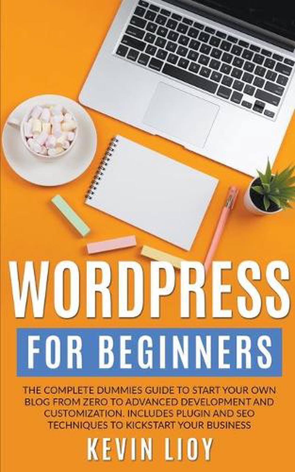 WordPress for Beginners: The Complete Dummies Guide to Start Your Own Blog From | eBay