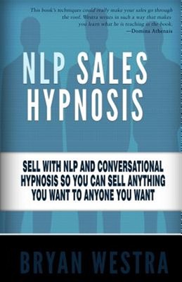 Nlp Sales Hypnosis : Sell With Nlp and Conversational Hypnosis So You ...