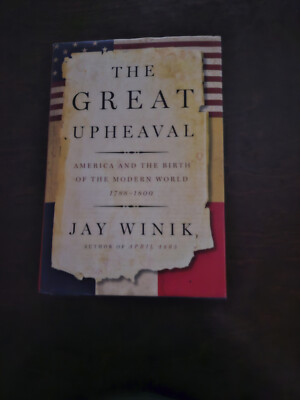 The Great Upheaval : America and the Birth of the Modern World, 1788 ...