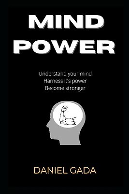 Mind Power Understand your mind Harness it's power Become stro by Gada ...