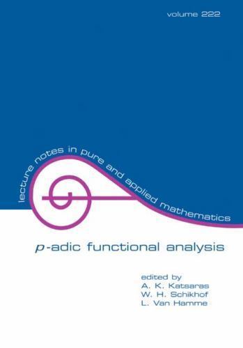 P-Adic Functional Analysis Vol. 222 by W. H. Schikhof (2001, Uk-B Format Paperback) for sale ...