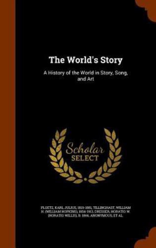 World's Story : A History of the World in Story, Song, and Art by Karl ...