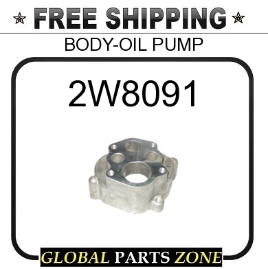 2W8091 - BODY-OIL PUMP 1154123 1192924 1898777 2105559 2W8625 2W8077 ...
