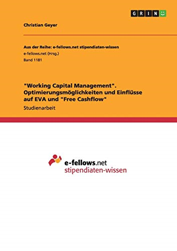 "Working Capital Management". Optimierungsm?glichkeiten und Einfl?sse ...