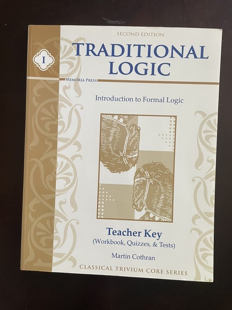 Traditional Logic, Book I - Introduction to Formal Logic Book, Teacher ...