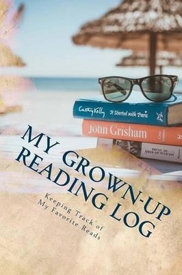 My Grown-up Reading Log: Keeping Track of My Favorite Reads by Kathy ...
