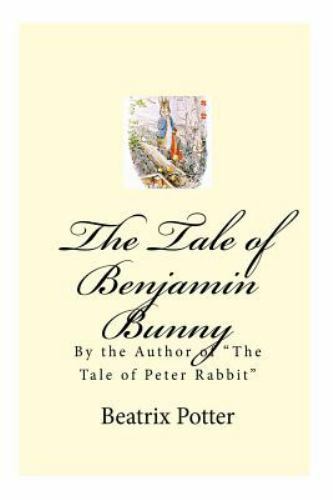 The Tale of Benjamin Bunny by Potter, Beatrix 9781507732663 | eBay