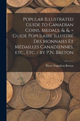 Pierre Napoléon Popular Illustrated Guide to Canadian Coins, Medals ...