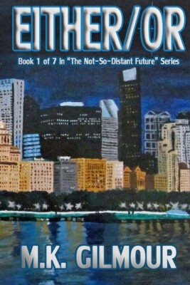 Either/Or: Book 1 Of 7 In The Not-So-Distant Future Series ...