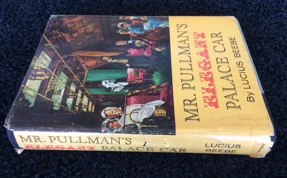 Mr. Pullman's Elegant Palace Car by Lucius Beebe ~ 1961, Doubleday | eBay