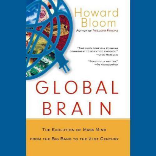 Global Brain : The Evolution of Mass Mind from the Big Bang to the 21st ...