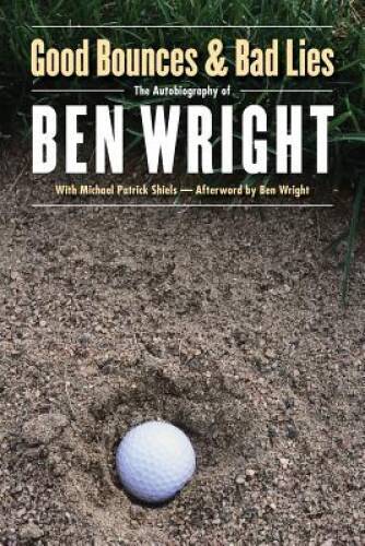 Good Bounces and Bad Lies - Paperback By Wright, Ben - GOOD ...