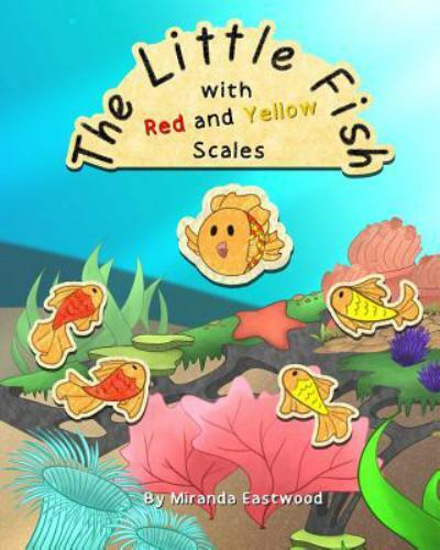 The Little Fish with Red and Yellow Scales by Miranda Eastwood (2019 ...