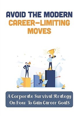 Avoid Modern Career-Limiting Moves Corporate Survival Stra by Coman ...