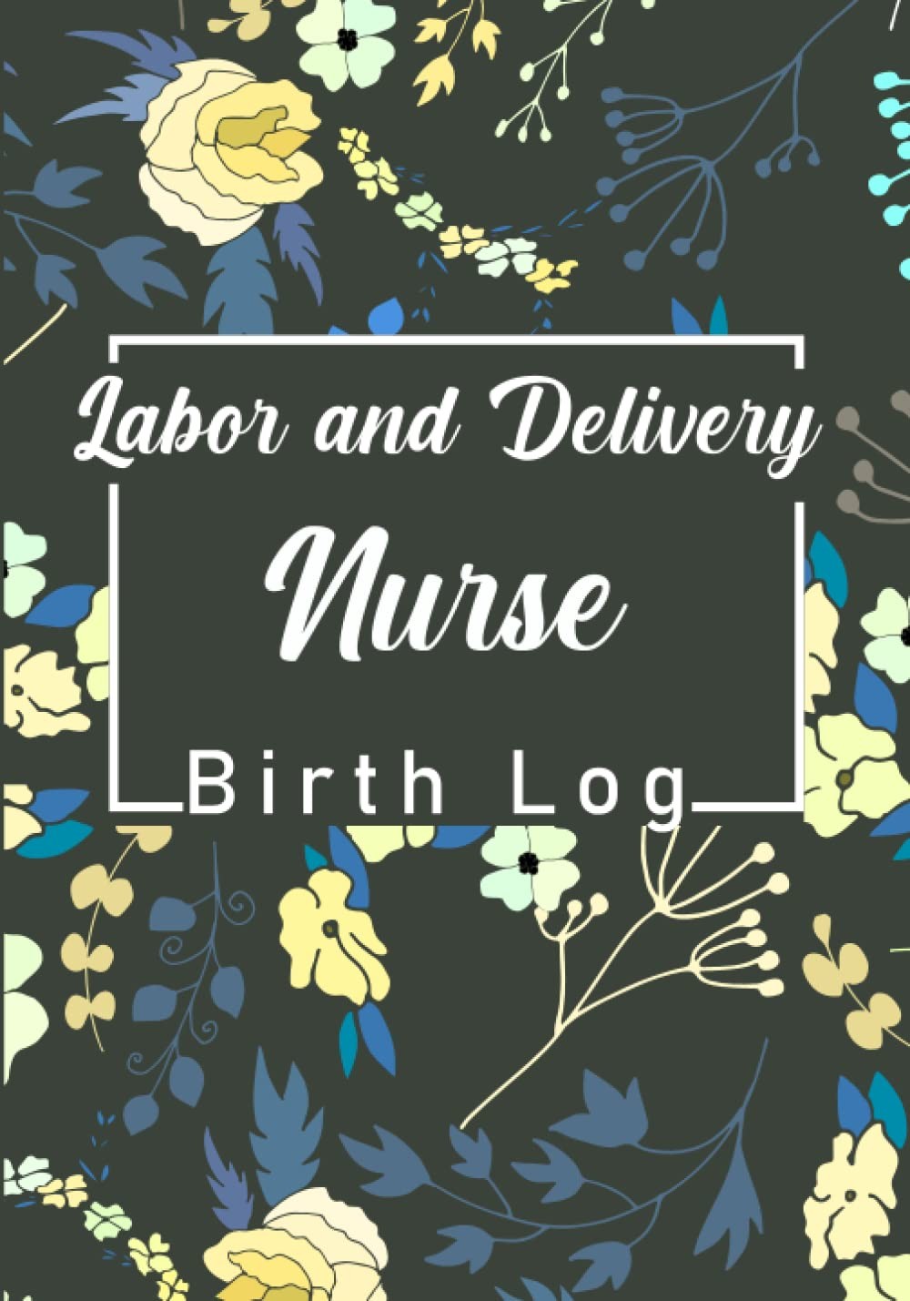 L&D Labor and Delivery Nurse Birth Log: L&D birth log, Midwife Delivery ...