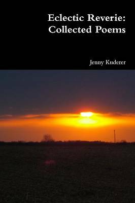 Eclectic Reverie: Collected Poems by Jenny Kuderer (Paperback, 2013 ...