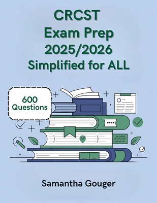 Certified Registered Central Service Technician (CRCST) Exam Prep 2025/ ...