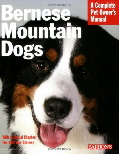 Bernese Mountain Dogs (Complete Pet Owner's Manual) - Riggsbee, Nikki ...