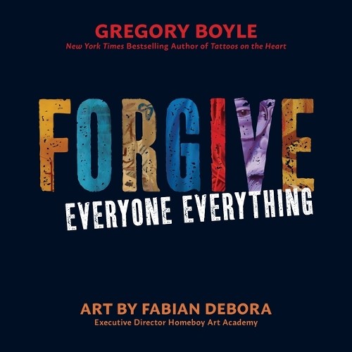 Gregory Boyle Forgive Everyone Everything (Paperback) 9780829450248| eBay