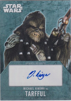 STAR WARS 2016 TOPPS EVOLUTION MICHAEL KINGMA AS TARFFUL BASE AUTOGRAPH ...