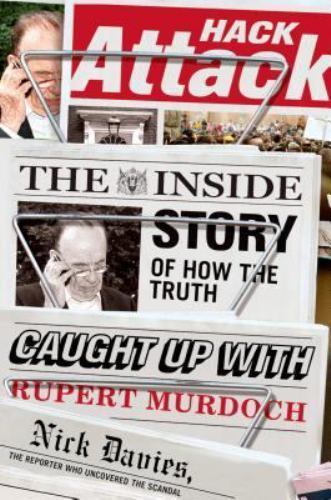 Hack Attack: The Inside Story of How the Truth Caught Up with Rupert ...