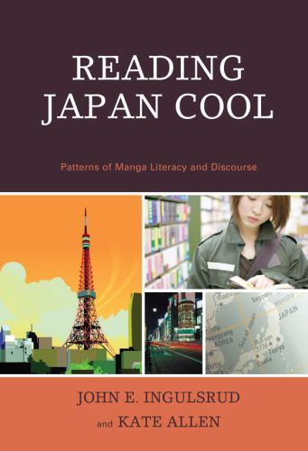 Reading Japan Cool : Patterns of Manga Literacy and Discourse by Kate ...