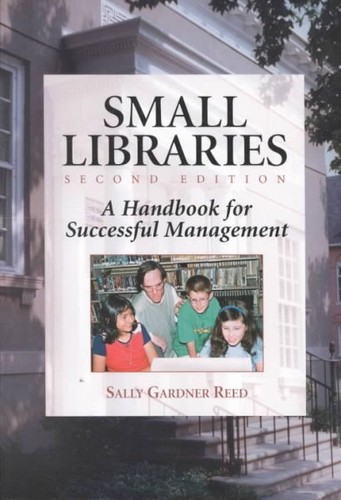 Small Libraries : A Handbook for Successful Management by Sally Gardner ...