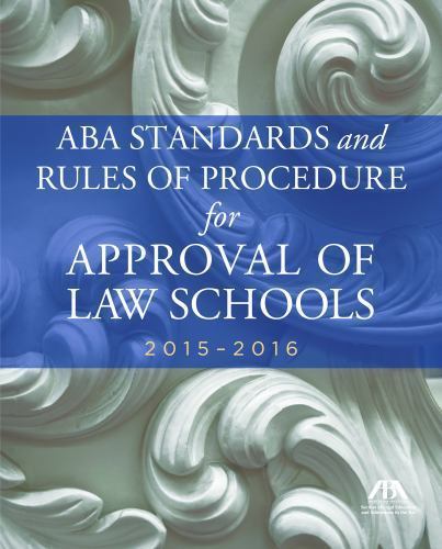 2015-2016 ABA Standards and Rules of Procedure for Approval of Law ...