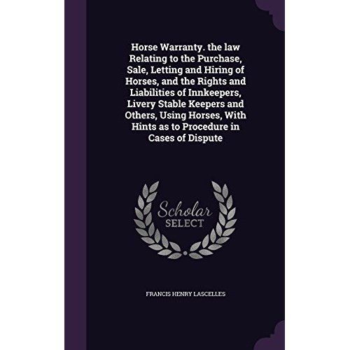 Horse Warranty. the Law Relating to the Purchase, Sale, Letting and ...