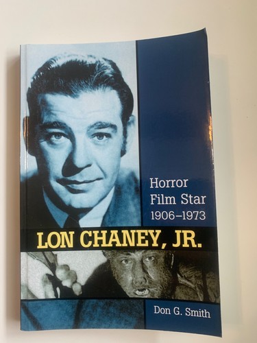 Lon Chaney Jr. Horror Film Star 1906-1973 by Don Smith | eBay