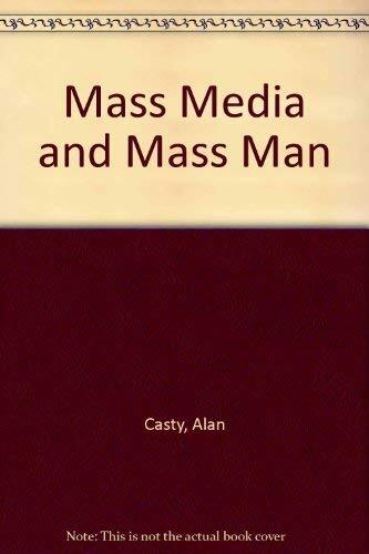 MASS MEDIA AND MASS MAN By Alan Casty *Excellent Condition ...