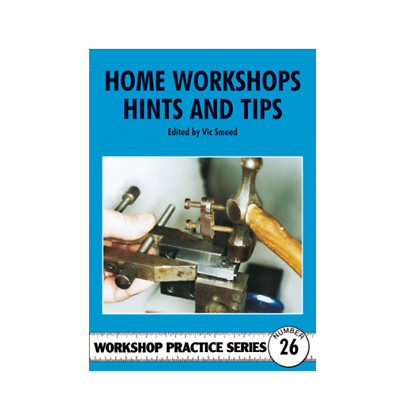 HOME WORKSHOP HINTS AND TIPS - WORKSHOP PRACTICE SERIES BOOK 26 ...
