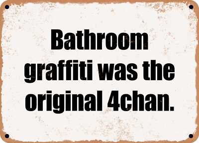 METAL SIGN - Bathroom graffiti was the original 4chan. | eBay
