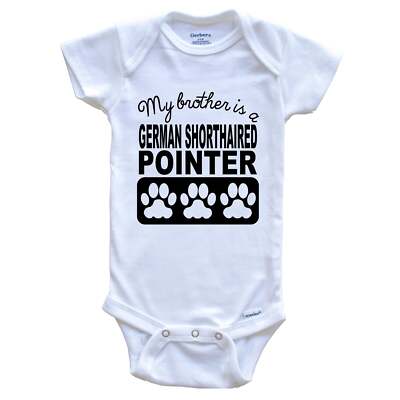 My Brother Is A German Shorthaired Pointer Baby Bodysuit Baby Bodysuit ...