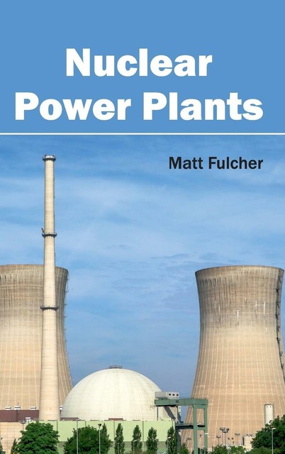 Nuclear Power Plants von Matt Fulcher (2015, Gebundene Ausgabe) online ...