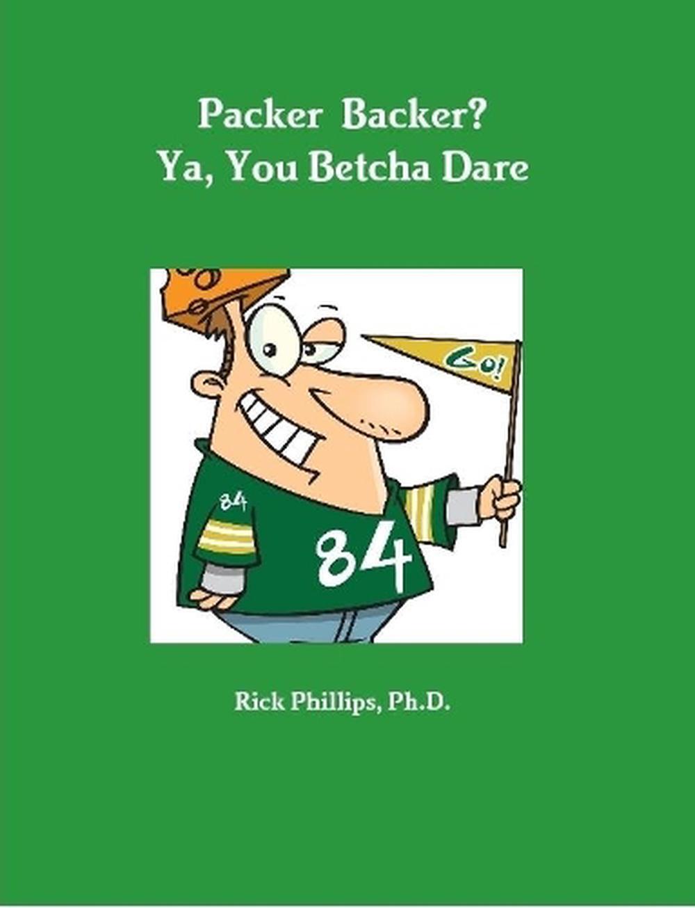Packer Backer? Ya, You Betcha Dare by Rick Phillips (English) Paperback ...