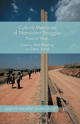 Cultural Memories of Nonviolent Struggles: Powerful Times by A. Reading ...