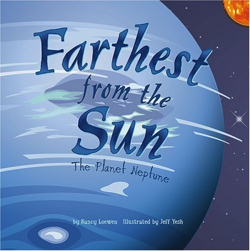 FARTHEST FROM THE SUN: THE PLANET NEPTUNE (AMAZING By Nancy Loewen ...