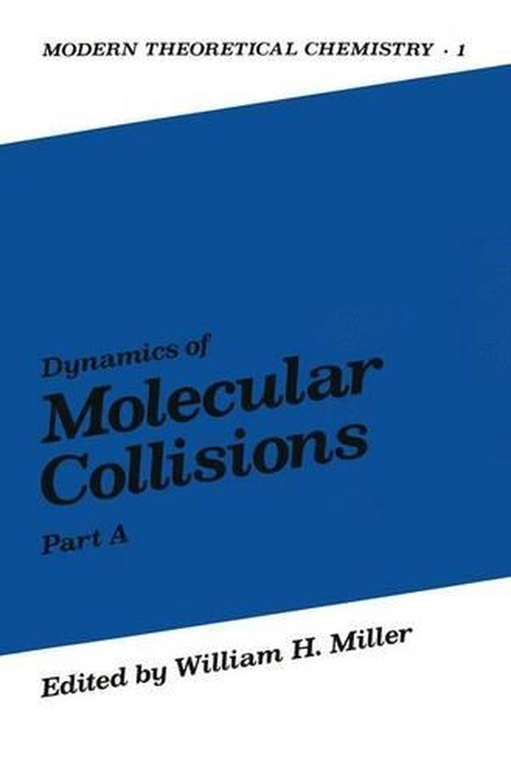 Dynamics of Molecular Collisions: Part A by W. Miller (English ...