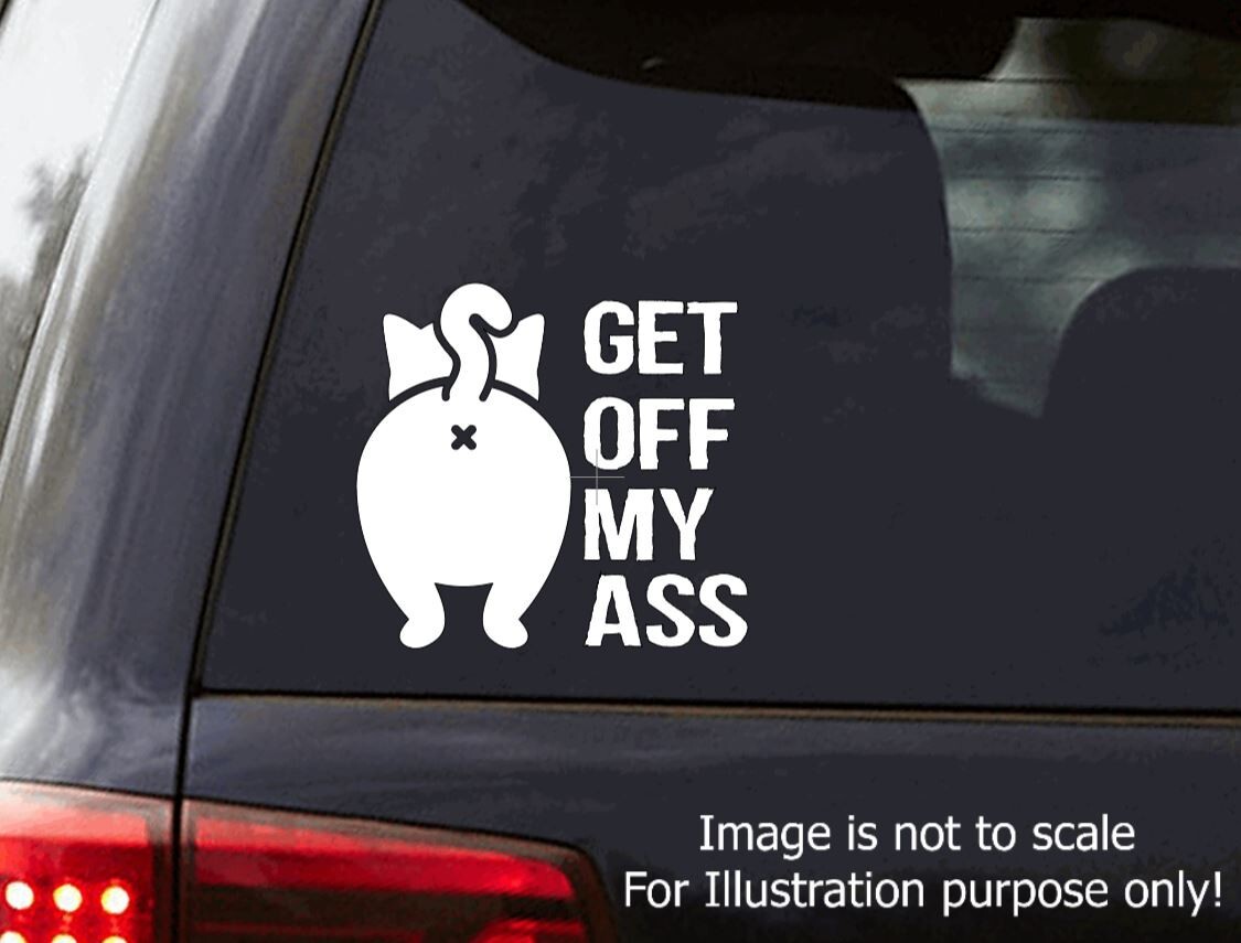 Get Off My Ass Sticker Car Window Vinyl Decal Tailgating Cat Bum Hole ...