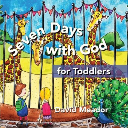 Seven Days with God for Toddlers - Hardcover By David Meador - GOOD ...