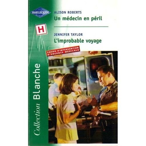 Un medecin en peril / L'improbable voyage, Alison Roberts / Jennifer ...