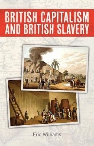 British Capitalism and British Slavery by Eric Williams (Paperback ...