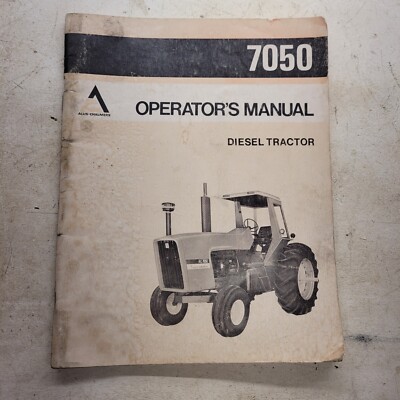 Allis-Chalmers 7050 Diesel Tractor Operators Manual Form No. 268339 ...